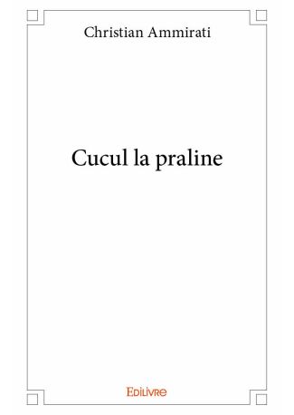 Cucul la praline - Librairie Edilivre